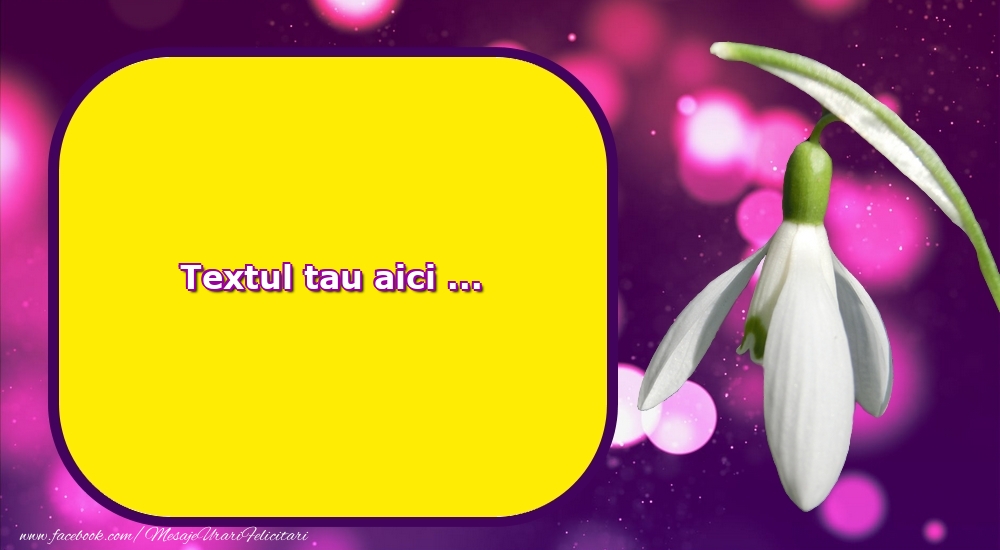 Personalizare felicitari cu text | Martisor 1 Martie | 1 Martie ...