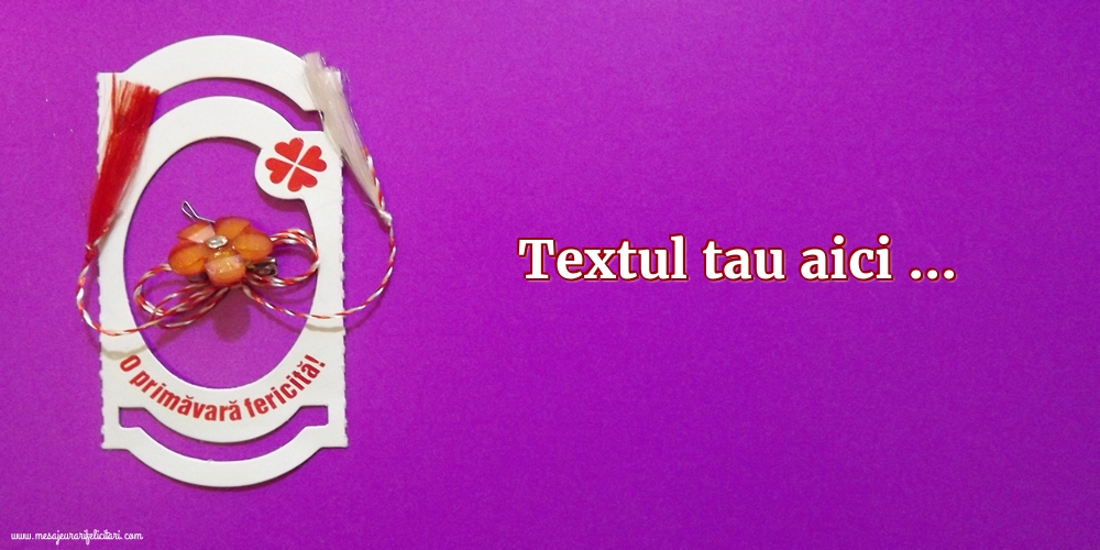 Personalizare felicitari cu text | Martisor 1 Martie | Mărțișor - O ...
