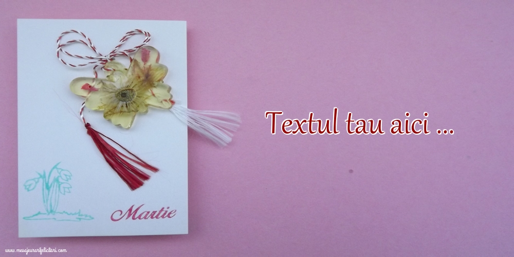 Personalizare felicitari cu text | Martisor 1 Martie | Mărțișor 1 ...