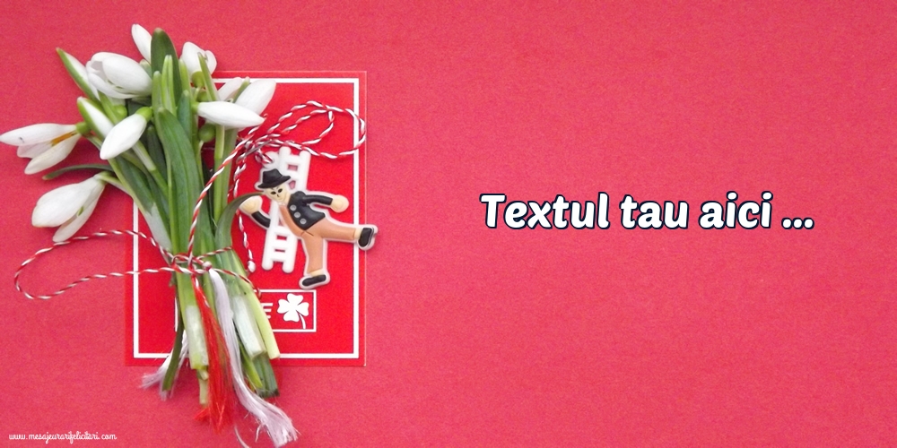Personalizare felicitari cu text | Martisor 1 Martie: Cele mai noi ...