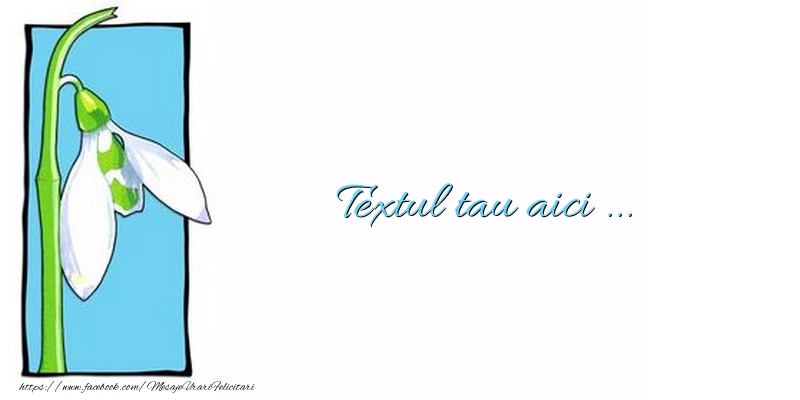 Personalizare felicitari cu text | Martisor 1 Martie | Martisor ...