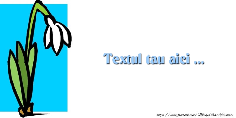 Personalizare felicitari cu text | Martisor 1 Martie | Martisor ...