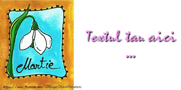 Personalizare felicitari cu text | Martisor 1 Martie | Martisor9 ...