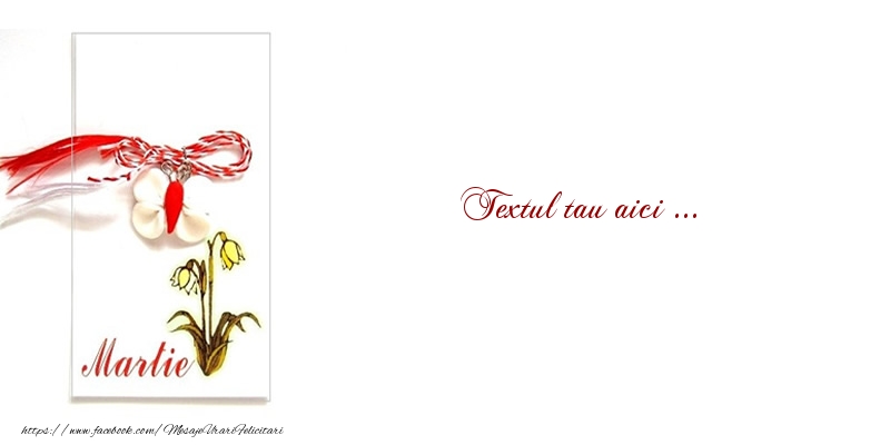 Personalizare felicitari cu text | Martisor 1 Martie | 1 Martie ...