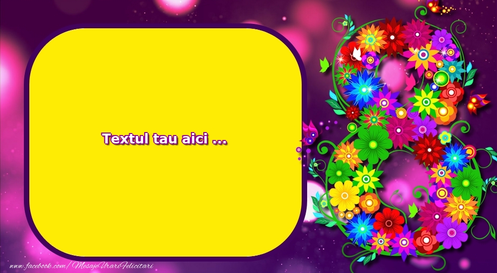 Personalizare felicitari cu text | Ziua femeii 8 martie | 8 Martie ...
