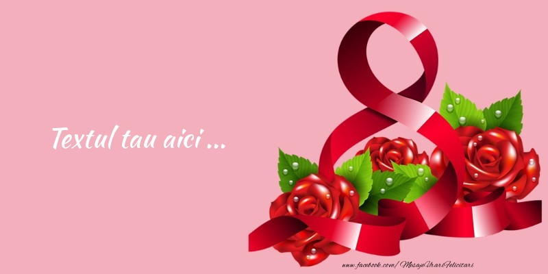 Personalizare felicitari cu text | Ziua femeii 8 martie | 8 Martie-6 ...