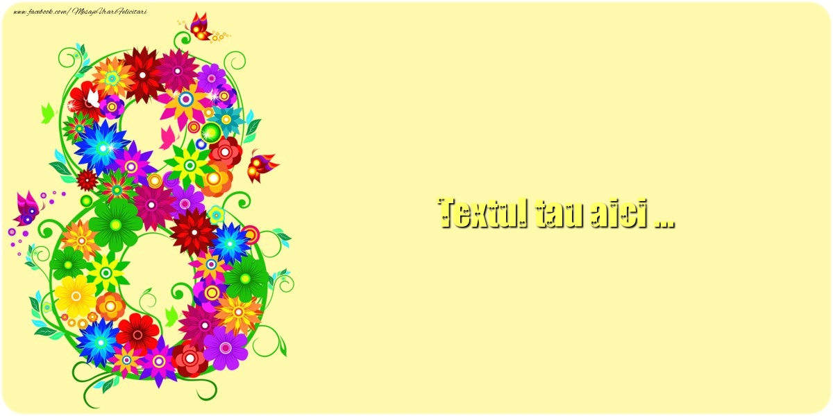 Personalizare felicitari cu text | Ziua femeii 8 martie | 8 Martie-4 ...