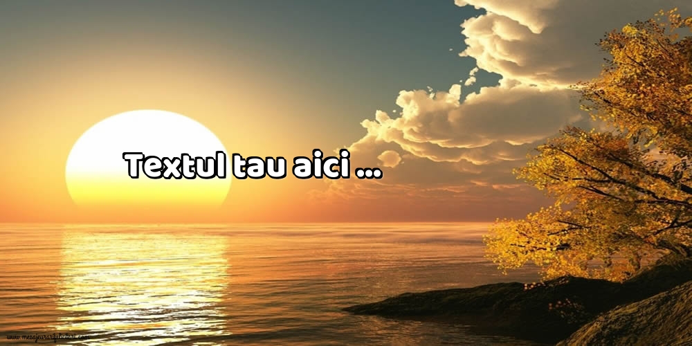 Personalizare felicitari cu text | Buna dimineata | Imagine cu soarele ...