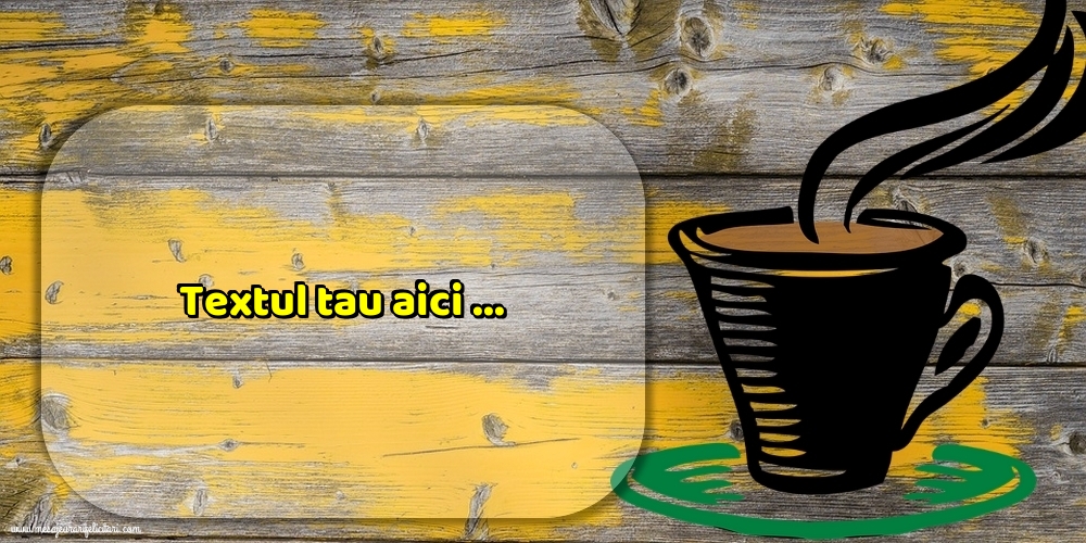 Personalizare felicitari cu text | Buna dimineata | Imagine cu o cana ...