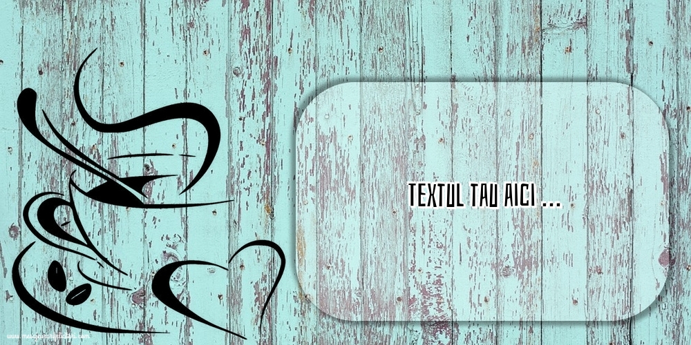 Personalizare felicitari cu text | Buna dimineata | Imagine cu o cana ...