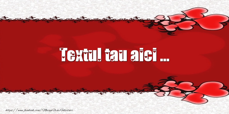 Personalizare felicitari cu text | Dragoste | Felicitare de dragoste cu ...