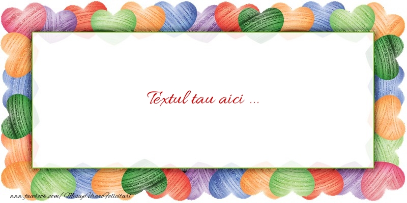 Personalizare felicitari cu text | Dragoste | Chenar alb cu bordură din ...