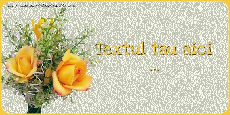 Personalizare felicitari cu text | Florii | Imagine cu buchet de ...