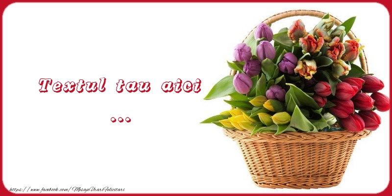 Personalizare felicitari cu text | Florii | Florii ...