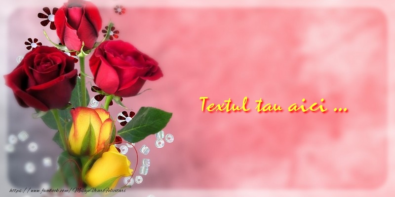 Personalizare felicitari cu text | Florii | Florii ...