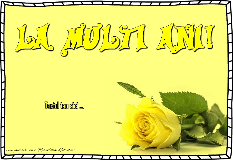 Personalizare felicitari cu text | La multi ani | La multi ani ...