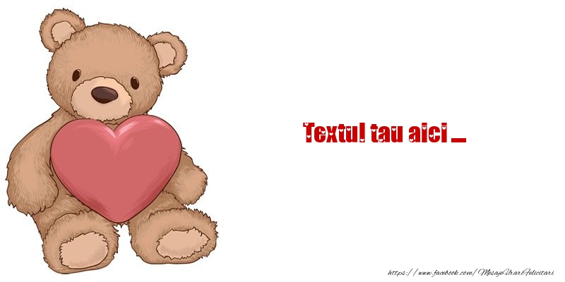 Personalizare felicitari cu text | Valentines Day | Imagine cu Teddy cu ...