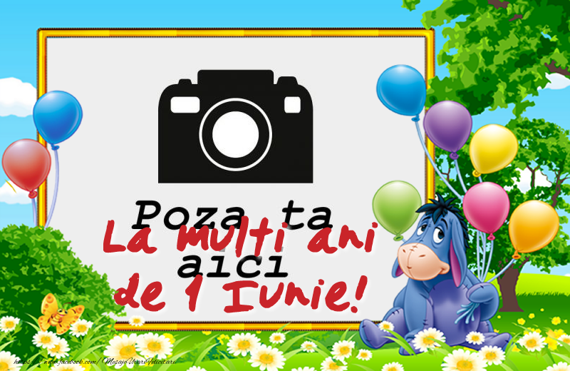 La multi ani de 1 Iunie! | Personalizare felicitari cu poza | felicitaripersonalizate.com
