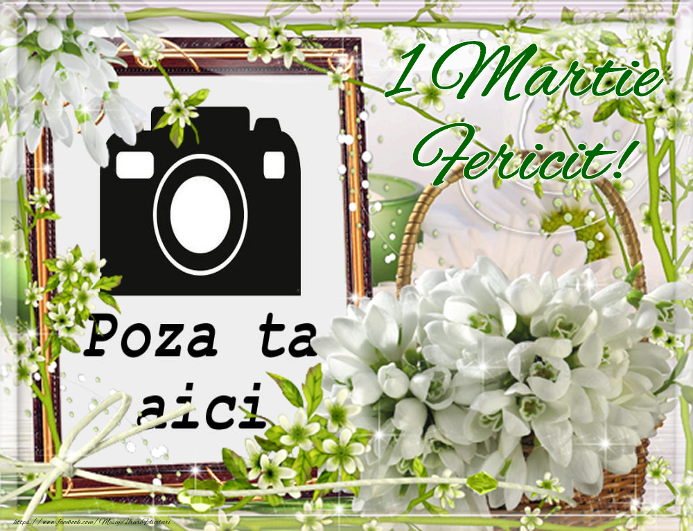 Imagine cu ghiocei de 1 Martie cu poza ta | Personalizare felicitari cu ...