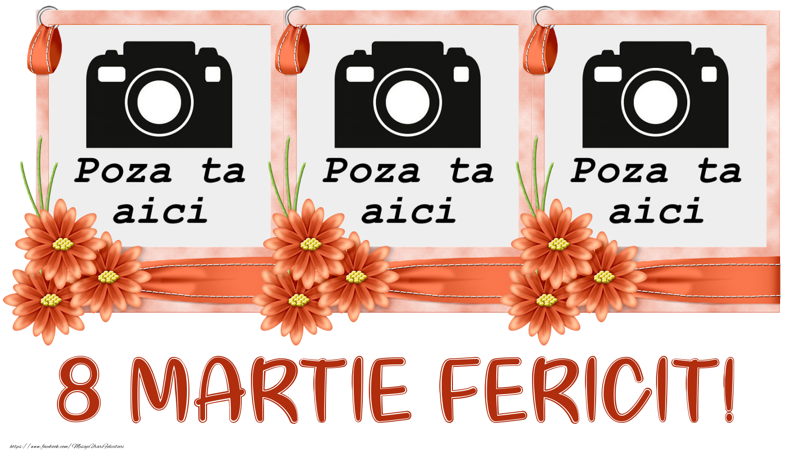 Colaj cu 3 poze - 8 MARTIE FERICIT! | Personalizare felicitari cu poza ...