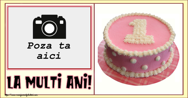 La multi ani! - Rama foto ~ Tort 1 an | Personalizare felicitari cu ...