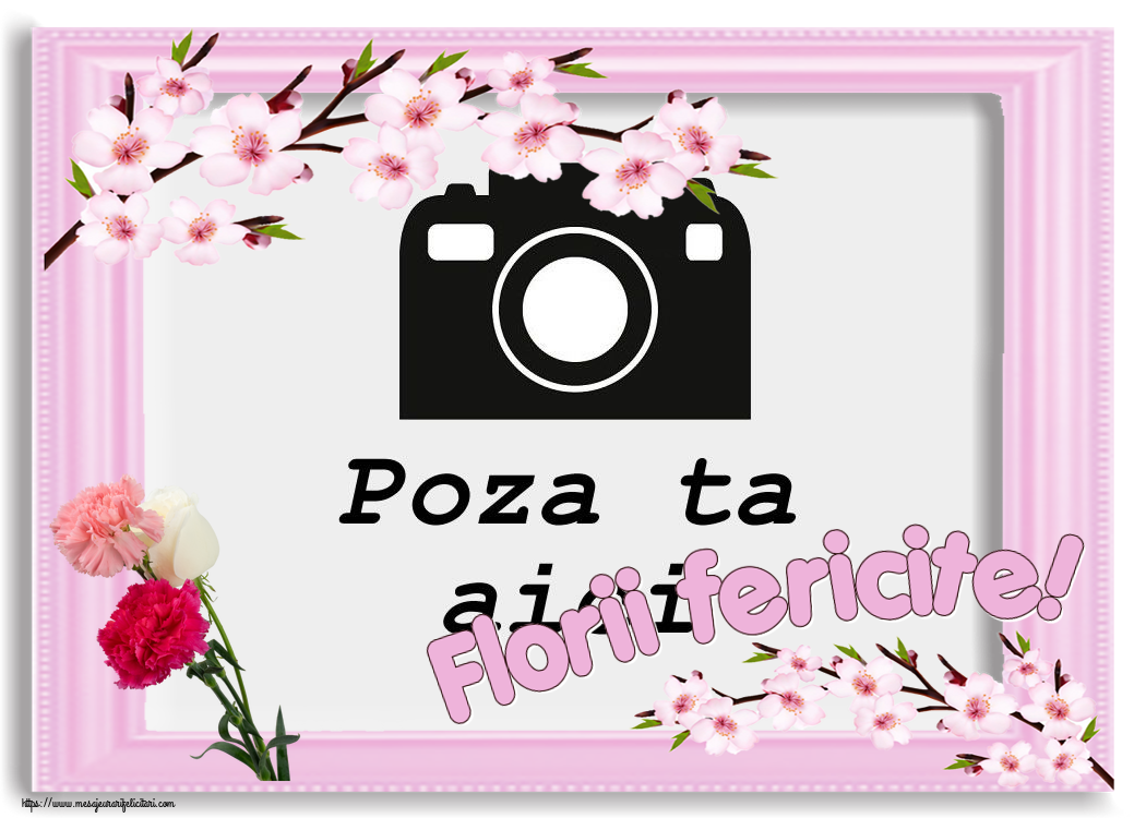 Florii fericite! - Rama foto | Personalizare felicitari cu poza ...