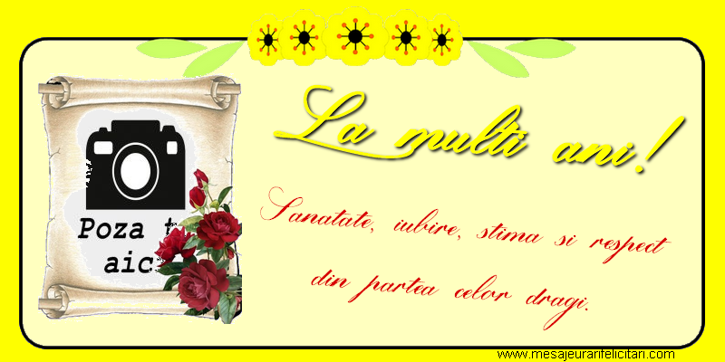 Sanatate, iubire, stima si respect din partea celor dragi ...