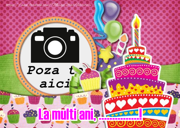 La multi ani, ...! | Personalizare felicitari cu poza si nume ...