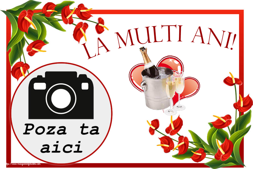 La multi ani! - Rama foto cu bordura cu flori si șampanie și inimioare ...