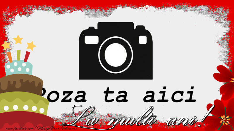 Felicitare personalizata cu poza - La multi ani! | Personalizare ...