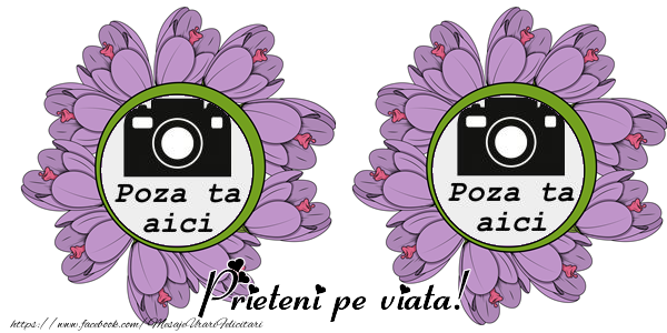 Creeaza-ti o felicitare cu poza ta si a unui prieten/prietena ...