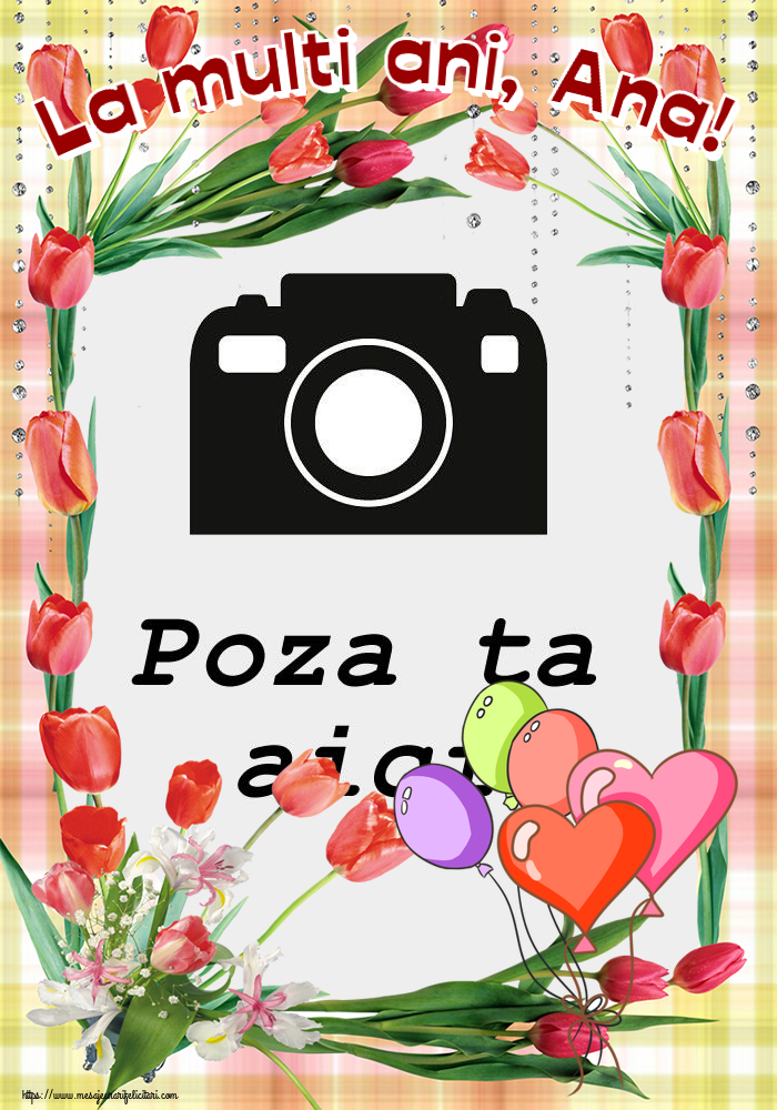 La multi ani, Ana! - Rama foto | Personalizare felicitari cu poza ...