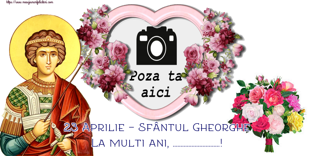 Personalizeaza felicitari cu poza si nume de Sfântul Gheorghe ...