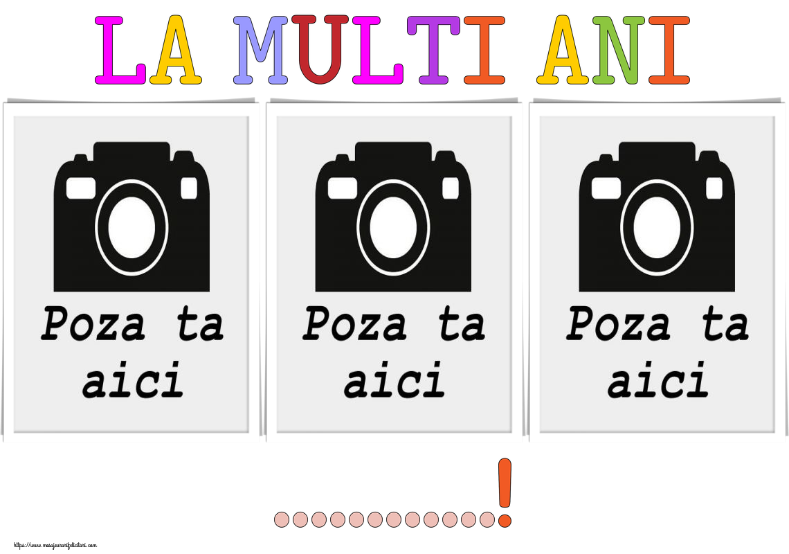 La multi ani ...! - Colaj foto cu 3 poze si litere colorate ...