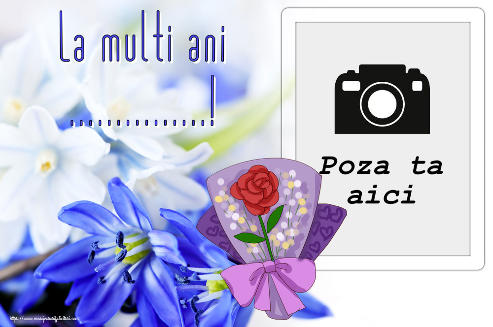 La multi ani ...! - Rama foto | Personalizare felicitari cu poza si ...