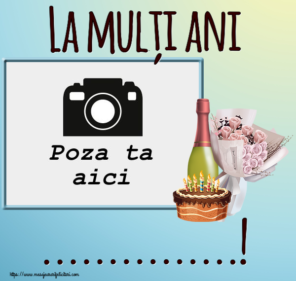 La mulți ani! - buchet de flori, șampanie și tort - felicitare cu poza ...
