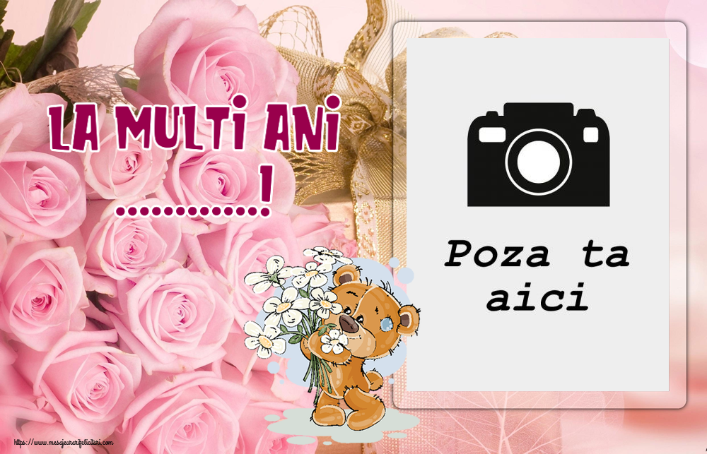 Trandafiri roz, ursulet cu flori | Personalizare felicitari cu poza si ...