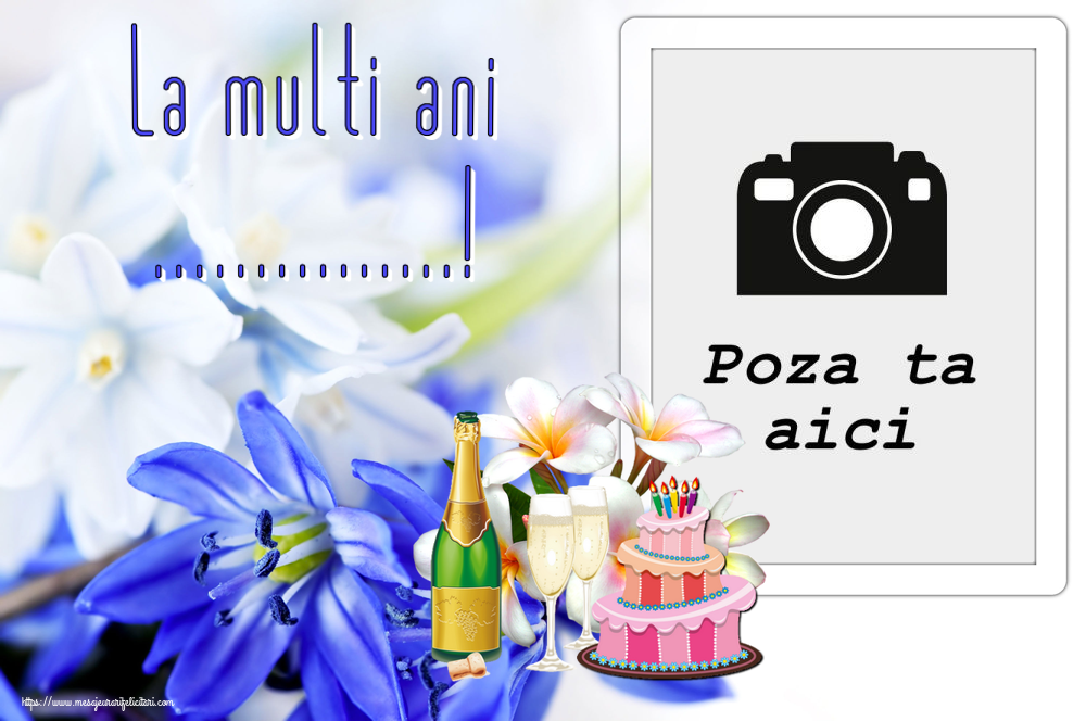 La multi ani ...! - Rama foto | Personalizare felicitari cu poza si ...
