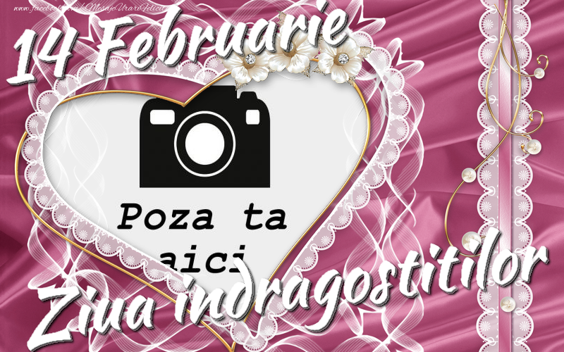 14 Februarie - Ziua indragostitilor | Personalizare felicitari cu poza ...