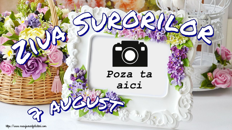 7 august Ziua Surorilor - | Personalizare felicitari cu poza ...