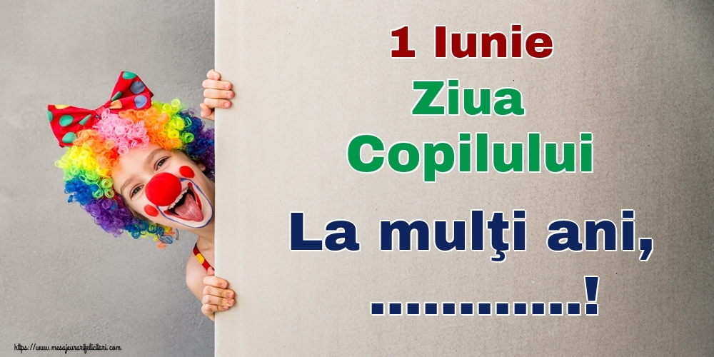 1 Iunie Ziua Copilului La mulţi ani, ...! - Fundal cu copil arlechin | Personalizare felicitari ...