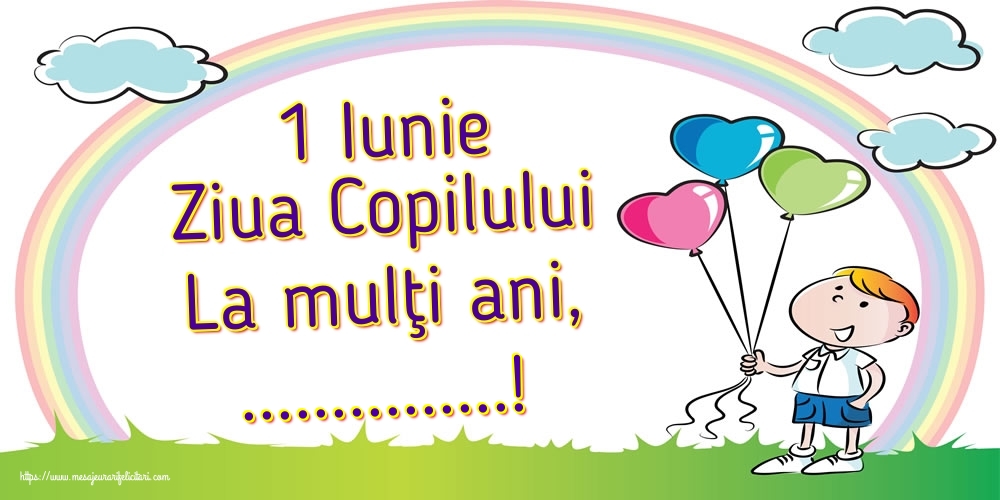 1 Iunie Ziua Copilului La mulţi ani, ...! | Personalizare felicitari cu nume ...
