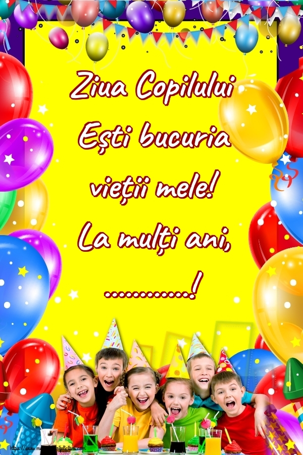1 Iunie Ziua Copilului La mulţi ani, ...! | Personalizare felicitari cu nume | Ziua Copilului 1 ...