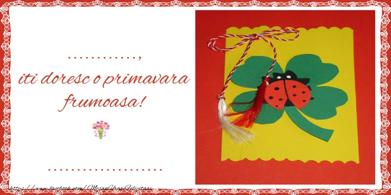 iti doresc o primavara frumoasa! ... | Personalizare felicitari cu nume ...