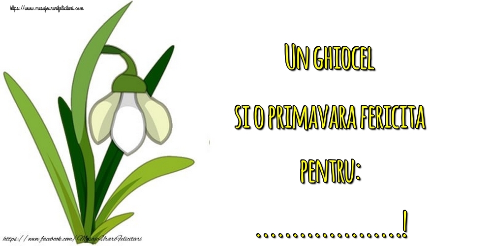 Un ghiocel si o primavara fericita pentru: ...! | Personalizare ...
