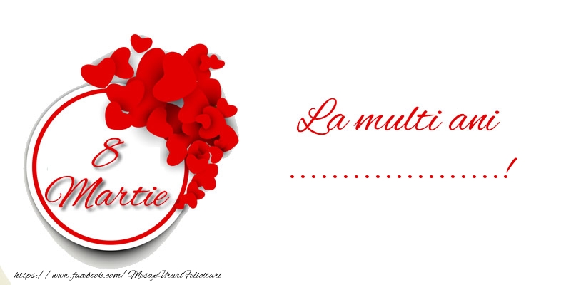 8 Martie La multi ani ...! - inimioare | Personalizare felicitari cu ...