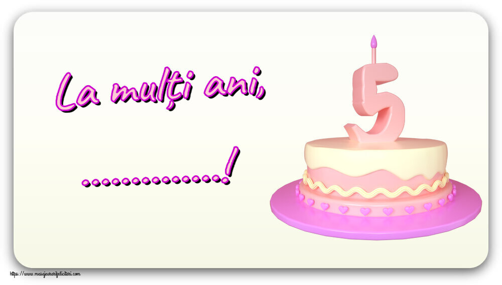 La mulți ani, ...! ~ Tort 5 ani | Personalizare felicitari cu nume ...