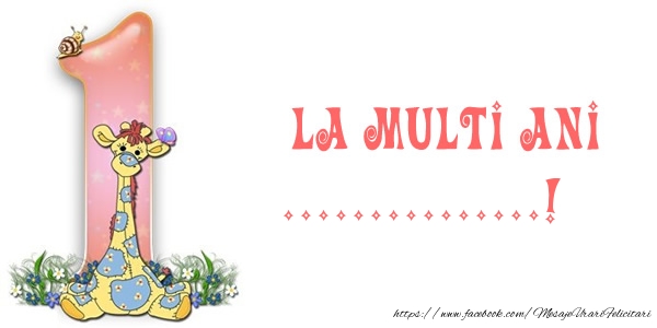 La multi ani ...! 1 an | Personalizare felicitari cu nume ...