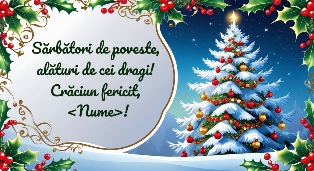 Sărbători de poveste, alături de cei dragi! Crăciun fericit... scrie ...