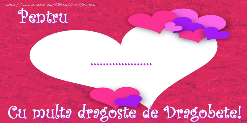 Pentru ... Cu multa dragoste de Dragobete! | Personalizare felicitari ...